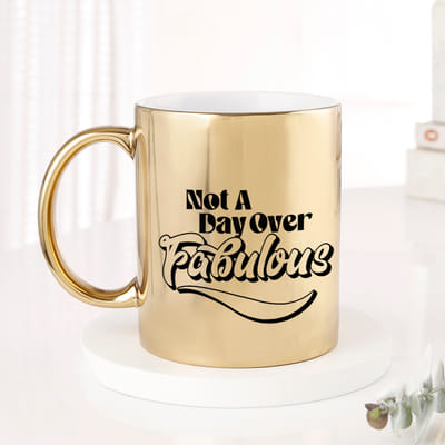 Buy/Send Not A Day Over Fabulous Personalized Metallic Mug Gold Online ...